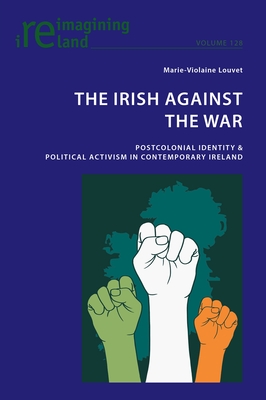 The Irish Against the War: Postcolonial Identity & Political Activism ...