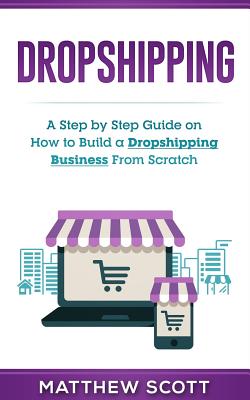 Dropshipping: A Step by Step Guide on How to Build a Dropshipping ...