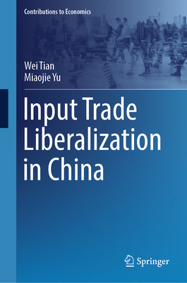 Input Trade Liberalization in China (Contributions to Economics ...