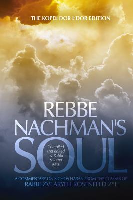 Rebbe Nachman's Soul - Volume 2: A commentary on Sichos HaRan from the ...