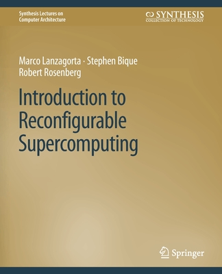 Introduction to Reconfigurable Supercomputing (Synthesis Lectures on Computer Architecture) | Hooked