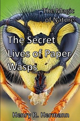 The Magic of Nature: The Secret Lives of Paper Wasps | mitpressbookstore