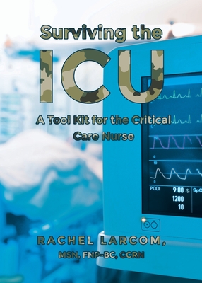 Surviving the ICU: A Toolkit for the Critical Care Nurse (Paperback ...