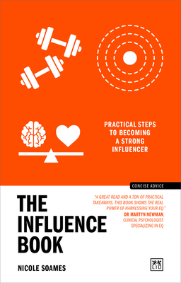 The Influence Book: Practical steps to becoming a strong influencer ...