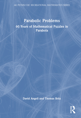 Parabolic Problems: 60 Years of Mathematical Puzzles in Parabola (AK ...