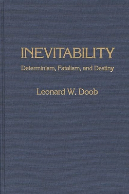 Inevitability: Determinism, Fatalism, and Destiny (International ...