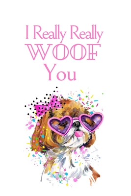 I Really Really WOOF You: White Cover with a Cute Dog with Pink Glasses ...