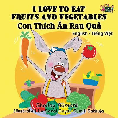 I Love to Eat Fruits and Vegetables: English Vietnamese Bilingual ...
