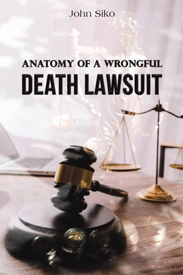 Anatomy of a Wrongful Death Lawsuit (Paperback) | Gramercy Books