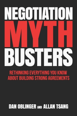 Negotiation Mythbusters: Rethinking Everything You Know About Building ...