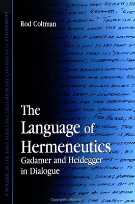 The Language of Hermeneutics: Gadamer and Heidegger in Dialogue (SUNY ...