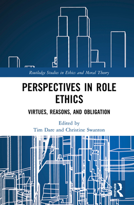 Perspectives in Role Ethics: Virtues, Reasons, and Obligation ...