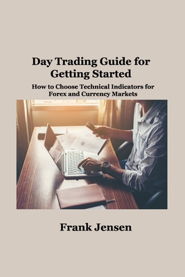 Day Trading Guide for Getting Started: How to Choose Technical ...