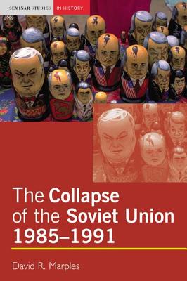 The Collapse of the Soviet Union, 1985-1991 (Seminar Studies ...
