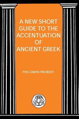 New Short Guide to the Accentuation of Ancient Greek (Paperback ...