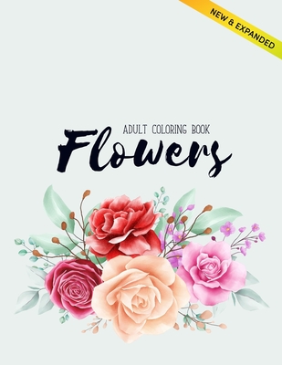 Flowers Coloring Book: An Adult Coloring Book with Flower Collection ...