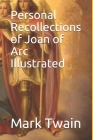 Personal Recollections of Joan of Arc Illustrated (Paperback ...
