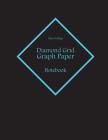 Diamond Grid Graph Paper Notebook: Diagonally Aligned 1 cm x 1 cm (.39 ...