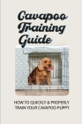 Cavapoo Training Guide: How To Quickly & Properly Train Your Cavapoo ...