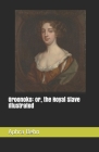 Oroonoko: or, the Royal Slave Illustrated (Paperback) | Hooked