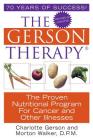 The Gerson Therapy: The Amazing Nutritional Program for Cancer and Other Illnesses (Paperback ...