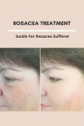Rosacea Treatment: Guide For Rosacea Sufferer: Dealing With Mild ...