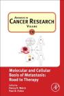 Molecular and Cellular Basis of Metastasis: Road to Therapy: Volume 132 ...