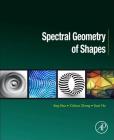 Spectral Geometry of Shapes: Principles and Applications (Computer ...
