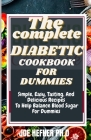 The Complete Diabetic Cookbook for Dummies: Simple, Easy Tasting And ...