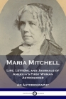 Maria Mitchell: Life, Letters, and Journals of America's First Woman ...