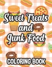 Sweet Treats And Junk Food Coloring Book: Delicious Food Illustrations ...