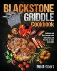 Blackstone Griddle Cookbook: Delicious and Easy Recipes with ...