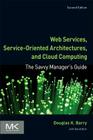 Web Services, Service-Oriented Architectures, and Cloud Computing: The Savvy Manager's Guide ...