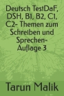 Deutsch TestDaF, DSH, B1, B2, C1, C2- Themen zum Schreiben und Sprechen ...