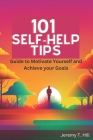 101 Self-Help Tips: A Guide To Motivate Yourself and Achieve Yours Goals (Paperback) | Prairie ...