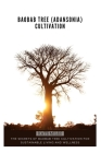 Baobab Tree (Adansonia) Cultivation: The Secrets of Baobab Tree ...