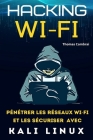 Hacking Wi-Fi: Pénétrer les réseaux Wi-Fi et les sécuriser avec Kali Linux (Paperback) | Hooked
