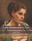 Lady Windermere's Fan: Large Print (Paperback) | Children's Book World
