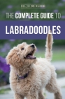 The Complete Guide to Labradoodles: Selecting, Training, Feeding ...