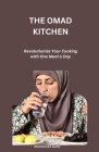 The Omad Kitchen: Revolutionize Your Cooking with One Meal a Day ...
