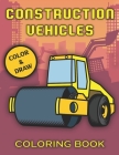 Construction Vehicles Coloring Book: For Kids, Relaxation & Fun ...